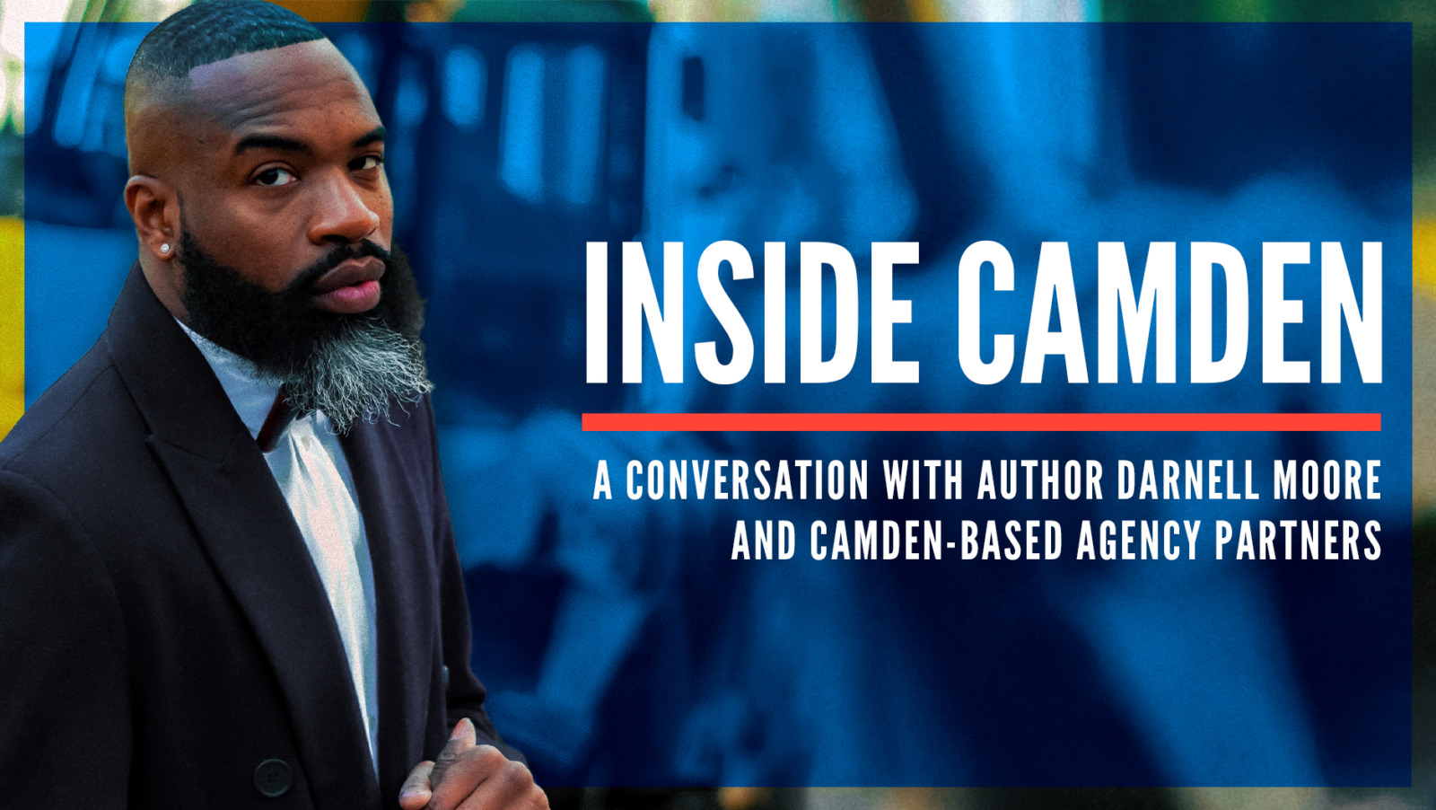 INSIDE CAMDEN: A Conversation with Author Darnell Moore & Camden-based ...